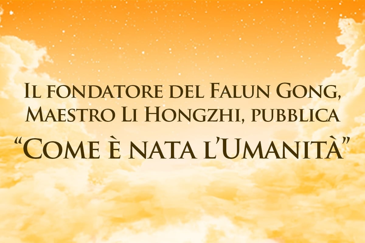 Il fondatore del Falun Gong Li Hongzhi pubblica 'Come è nata l'umanità ...